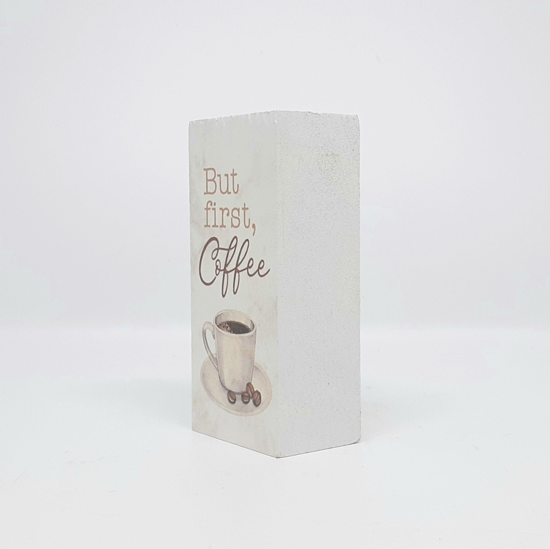 But First Coffee Block Sign | WeShopSC Item